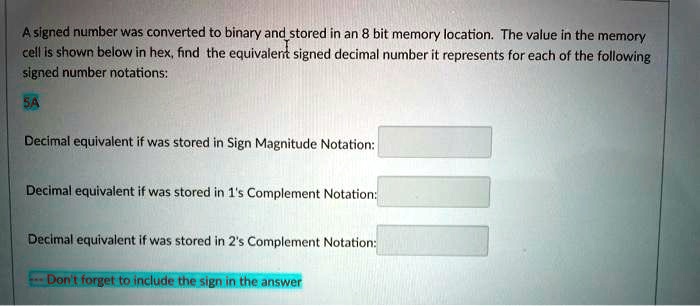 Solved A Signed Number Was Converted To Binary And Stored In An 8 Bit Memory Location The