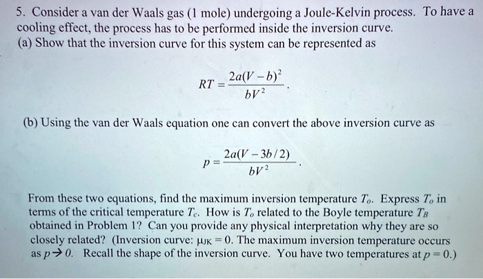 SOLVED: Consider a van der Waals gas (1 mole) undergoing a Joule-Kelvin process. To have a ...