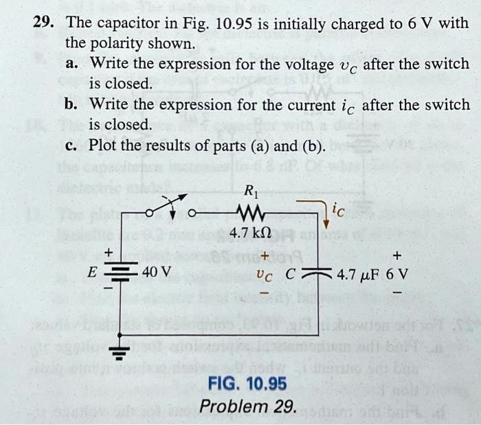 SOLVED: Texts: 29. The capacitor in Fig. 10.95 is initially charged to 6 V with the polarity ...