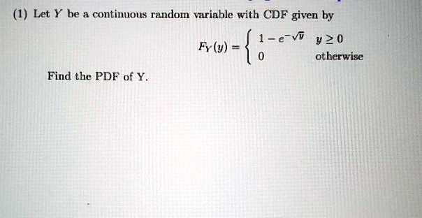 Solved Let Y Be Continous Random Variable With Cdf Given By 1 Ewv V 20 Fru Otherwise Find 