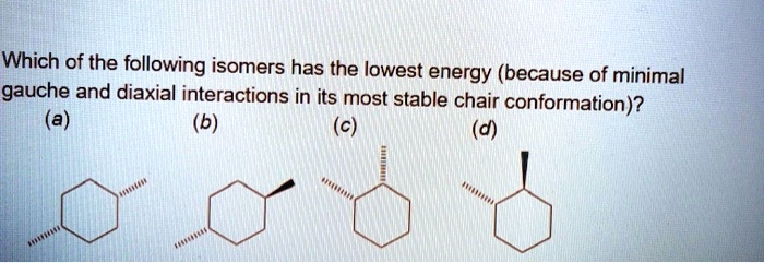 SOLVED: Which of the following isomers has the lowest energy (because ...