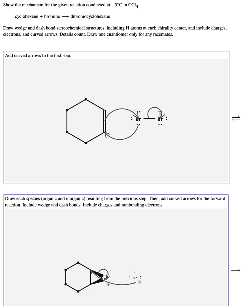 SOLVED: Show the mechanism for the given reaction conducted at 5'C in CCl4: cyclohexene bromine ...