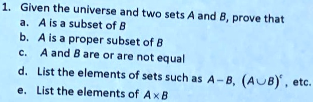 SOLVED: 1. Given the universe and two sets A and B, a. A is a subset of B prove that b. A is a ...