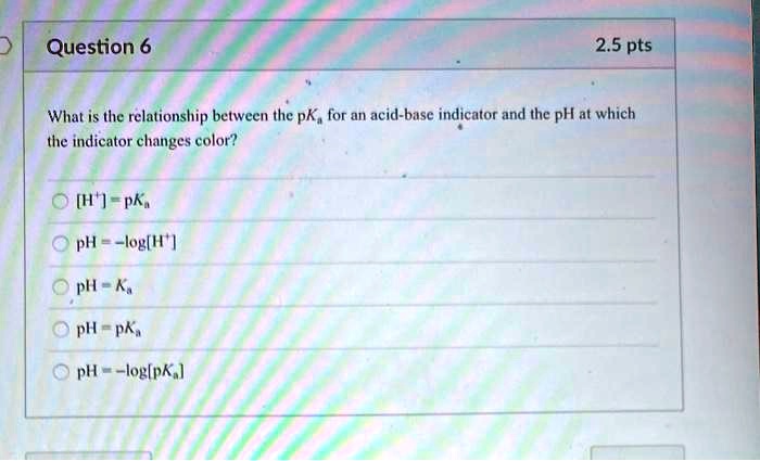 question 6 25 pts what is the relationship between the pk for an acid ...