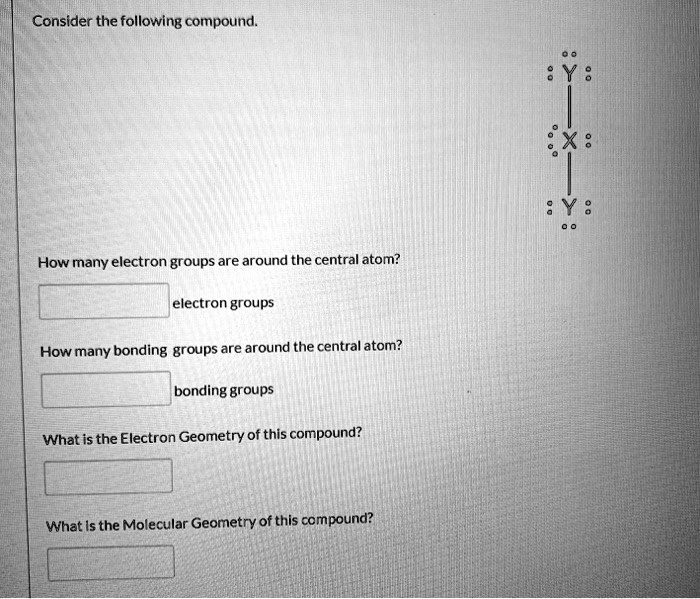 SOLVED: Consider the following compound: How many electron groups are ...