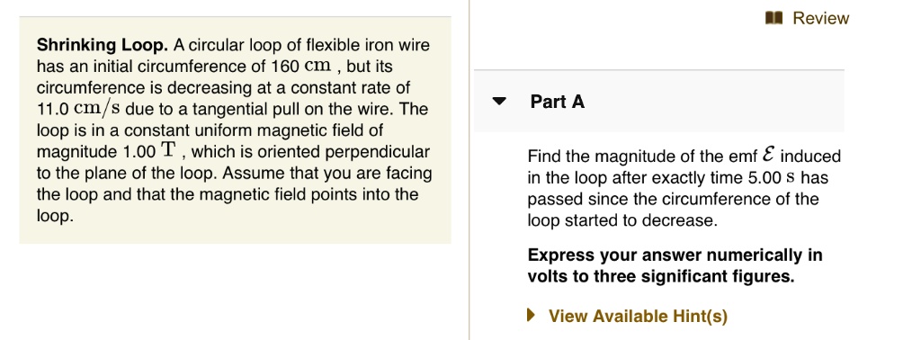 SOLVED:Review Shrinking Loop. A circular loop of flexible iron wire has an initial circumference ...