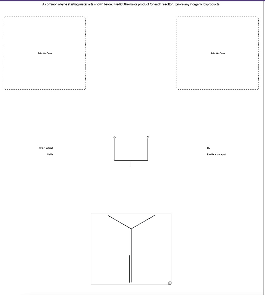 A common alkyne starting material is shown below. Predict the major ...