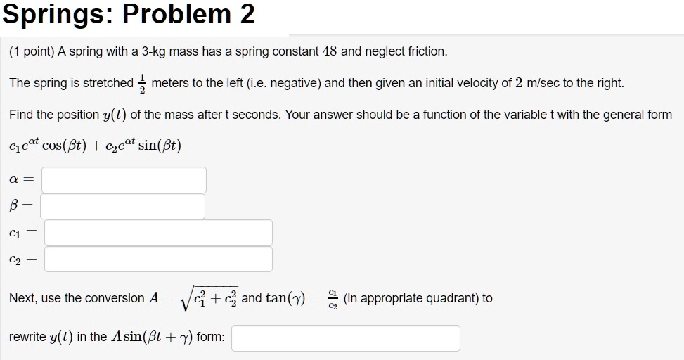 SOLVED:Springs: Problem 2 point) A spring with a 3-kg mass has a spring ...