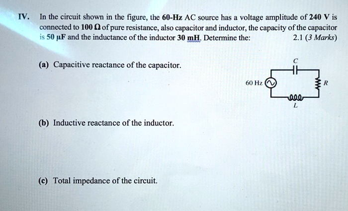 SOLVED: IV. In the circuit shown in the figure, the 60-Hz AC source has voltage amplitude of 240 ...