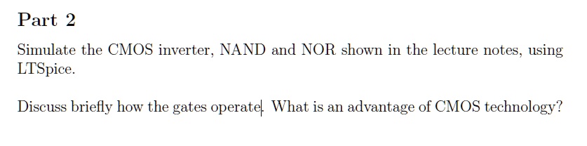 SOLVED: Part 2 Simulate the CMOS inverter, NAND, and NOR shown in the ...