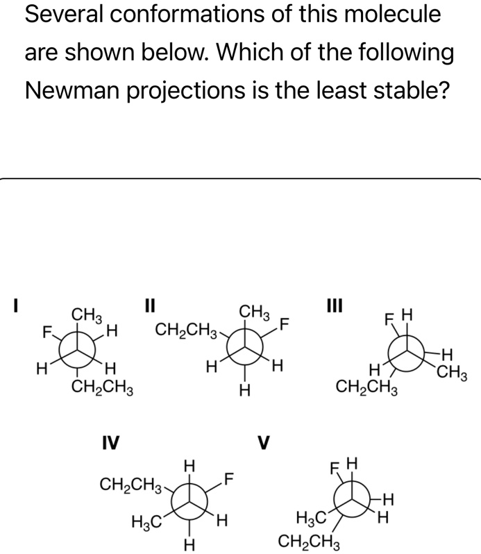 several conformations of this molecule are shown below which of the following newman projections ...