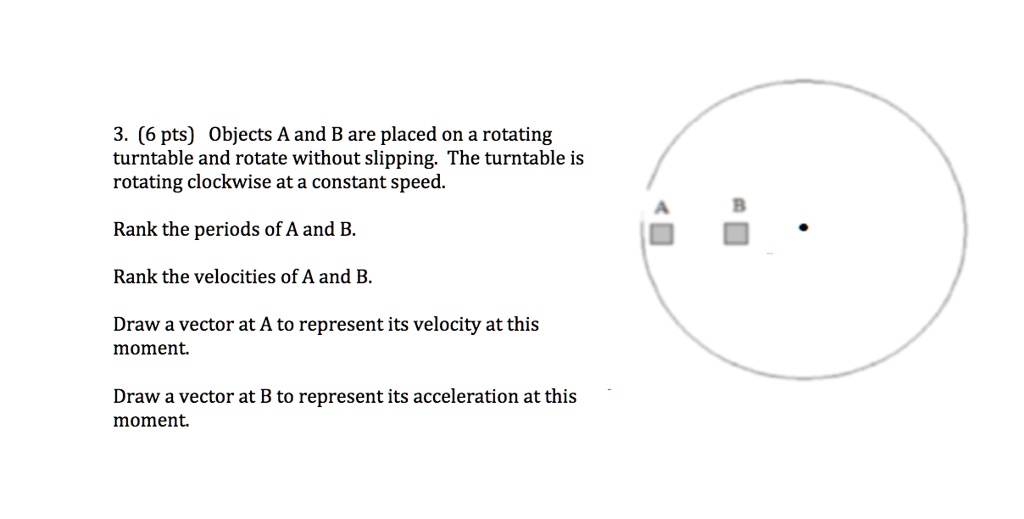 SOLVED:3. (6 pts) Objects A and B are placed on a rotating turntable ...