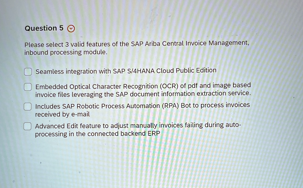 Question 5 Please select 3 valid features of the SAP Ariba Central Invoice Management, inbound ...