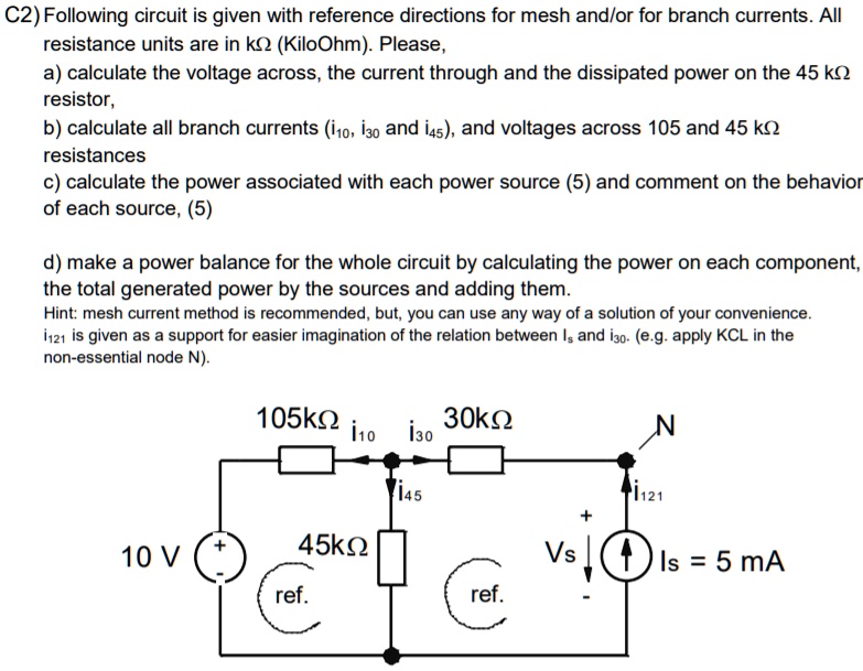 SOLVED: C2) The following circuit is given with reference directions for mesh and/or branch ...