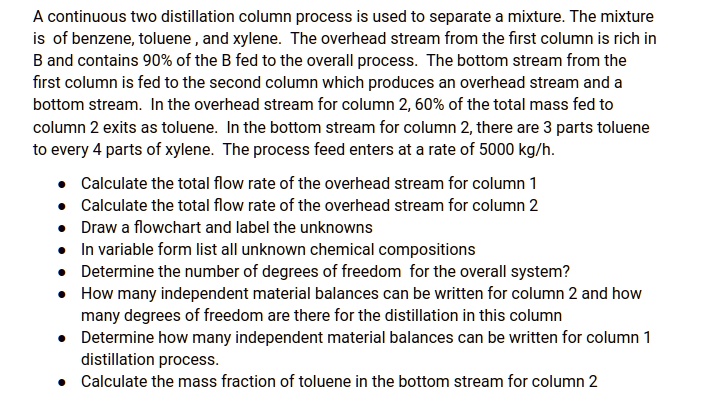 SOLVED: A continuous two-distillation column process is used to separate a mixture. The mixture ...