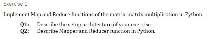 Solved Exercise 1 Implement Map And Reduce Functions Ofthe Matrix Matrix Multiplication In