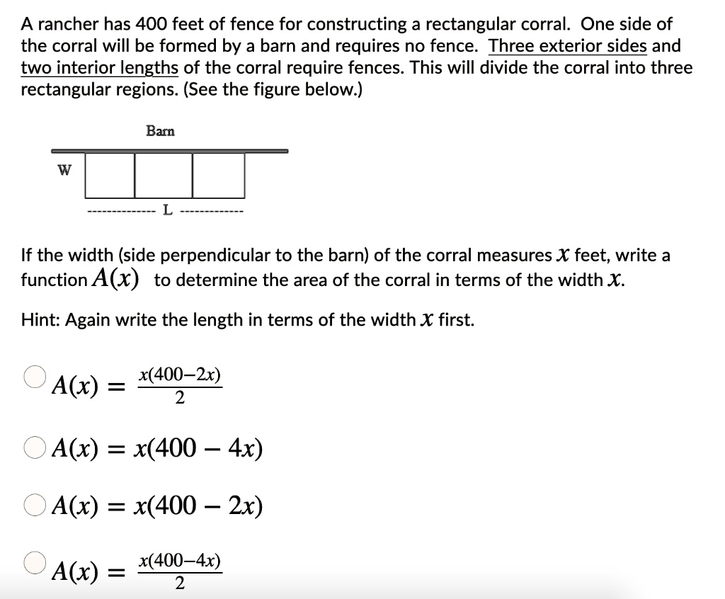 SOLVED: A rancher has 400 feet of fence for constructing a rectangular corral. One side of the ...