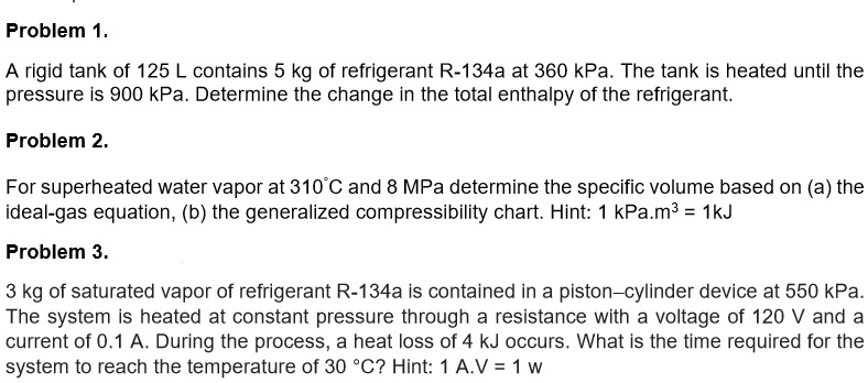 SOLVED: Problem 1: A rigid tank of 125 L contains 5 kg of refrigerant R ...