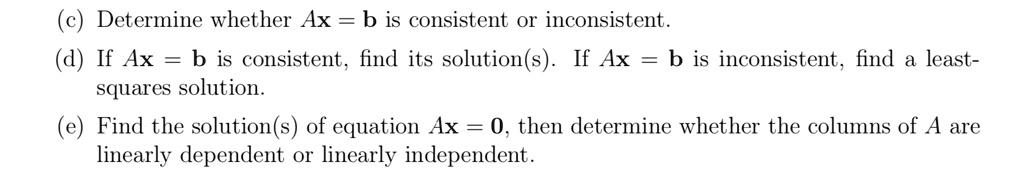 determine whether ax b is consistent o inconsistent if ax b is ...