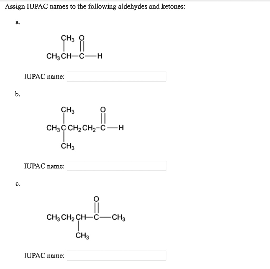 assign iupac names to the following aldehydes and ketones ch3 ch ch ch iupac name b ch3 ch3c ...