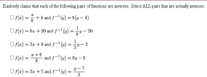 kimberly claims that each of the following pairs of functions are inverses select all pairs that ...