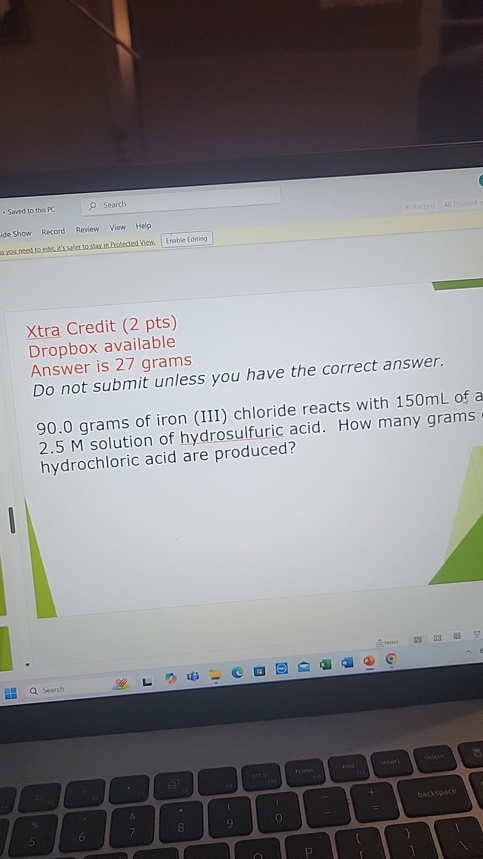 Xtra Credit (2 pts) Dropbox available Answer is 27 grams Do not submit ...
