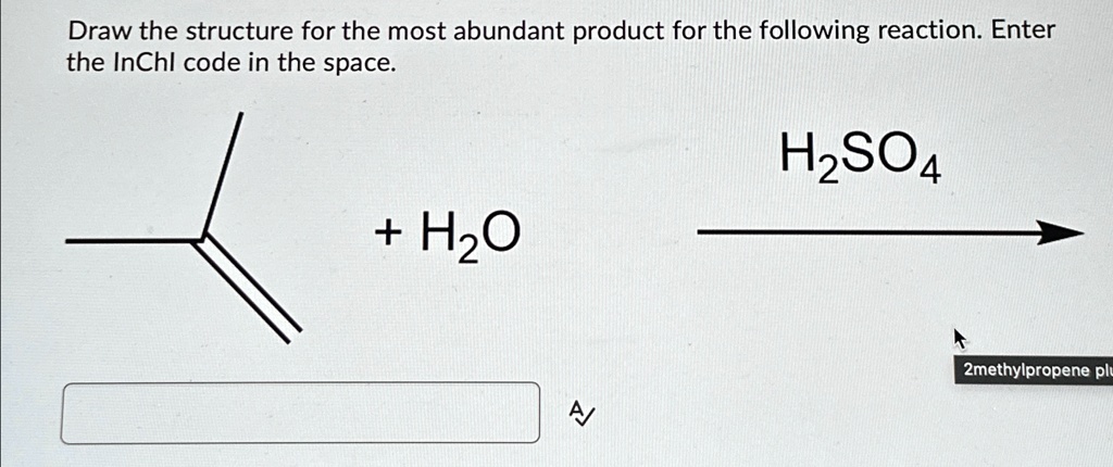 Draw the structure for the most abundant product for the following ...