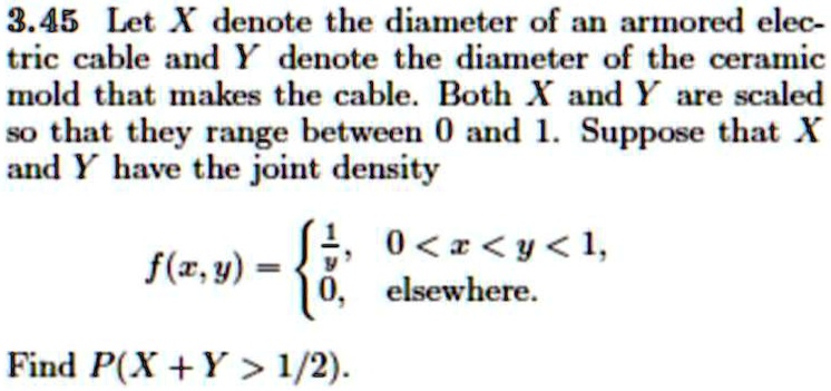Let X denote the diameter of an armored electric cable and Y denote the ... Let X denote the diameter of an armored electric cable and Y denote the ...