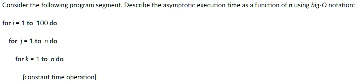 Consider the following program segment. Describe the asymptotic ...