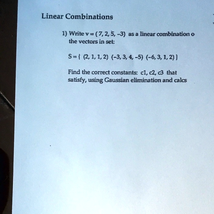 SOLVED: Linear Combinations 1) Write v = ( 7,2,5,-3) a5 a linear ...
