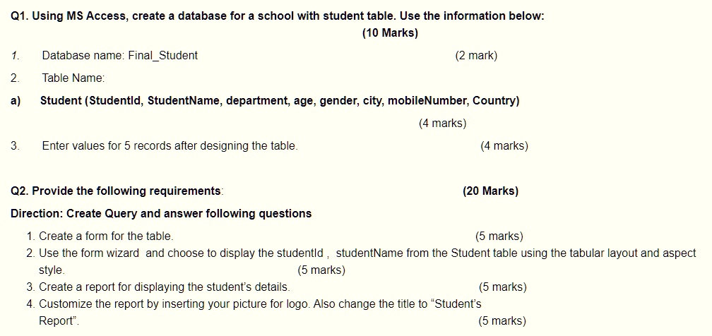 Q1. Using MS Access, create a database for a school with student table ...
