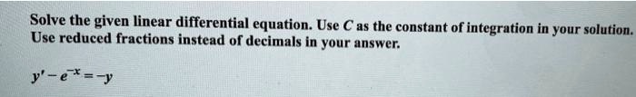 SOLVED: Solve the given linear differential equation: Use € as the ...