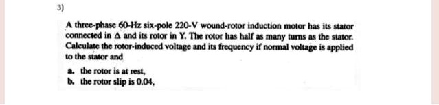SOLVED: A three-phase 60-Hz six-pole 220-V wound-rotor induction motor ...