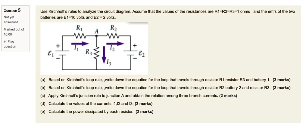 SOLVED: Question 5 Not yet answered Use Kirchhoff's rules to analyze the circuit diagram. Assume ...