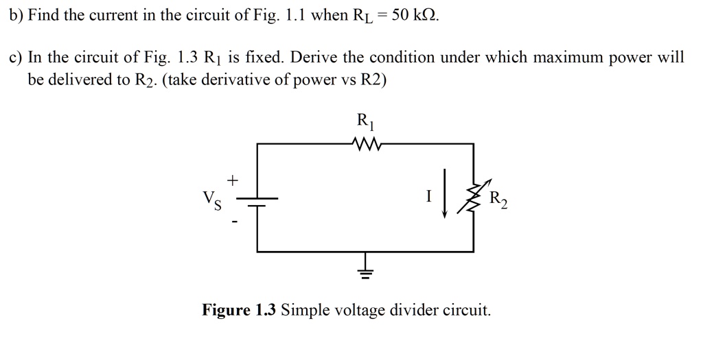 SOLVED: b) Find the current in the circuit of Fig. 1.1 when RL, = 50 kQ. c) In the circuit of ...