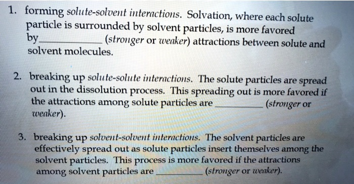 SOLVED: forming solute-solvent interactions. Solvation, where each ...