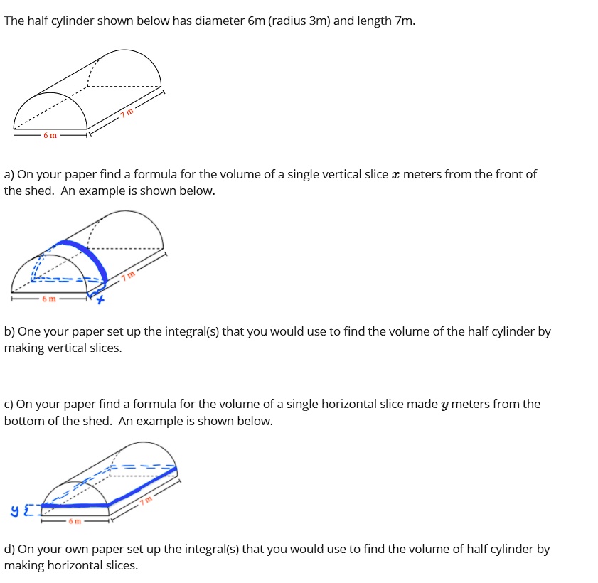 The half cylinder shown below has diameter 6m (radius 3m) and length 7m ...