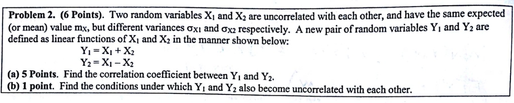 Solved Problem 2 6 Points Two Random Variables Xi And Xz Are Uncorrelated With Each Other