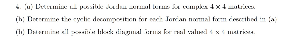 Determine all possible Jordan normal forms for complex 4 X 4 matrices ...
