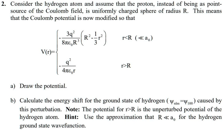 2. Consider the hydrogen atom and assume that the proton, instead of being as point- source of ...