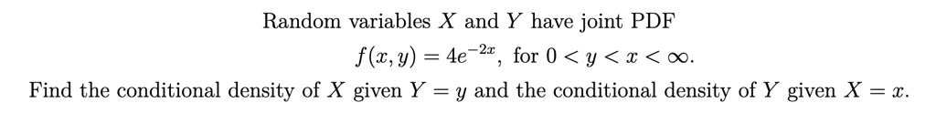 SOLVED: Random variables X and Y have joint PDF f(x,y)=4e-2x,for 0