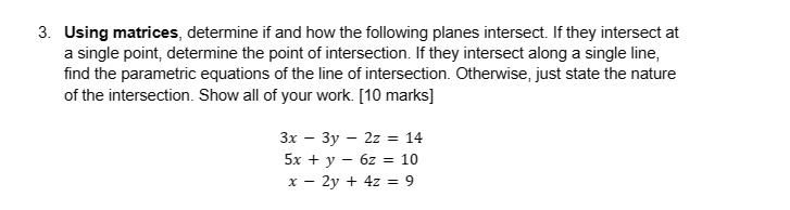 Solved 3 Using Matricesdetermine If And How The Following Planes Intersect If They Intersect