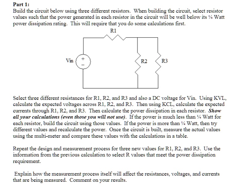 SOLVED: Part 1: Build the circuit below using three different resistors. When building the ...
