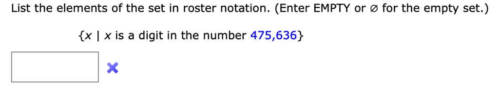 SOLVED: List the elements of the set in roster notation. (Enter EMPTY ...