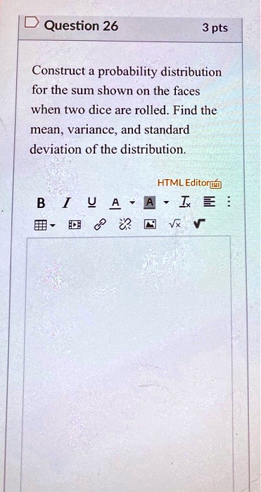 SOLVED: Question 26 3 pts Construct a probability distribution for the sum shown on the faces ...