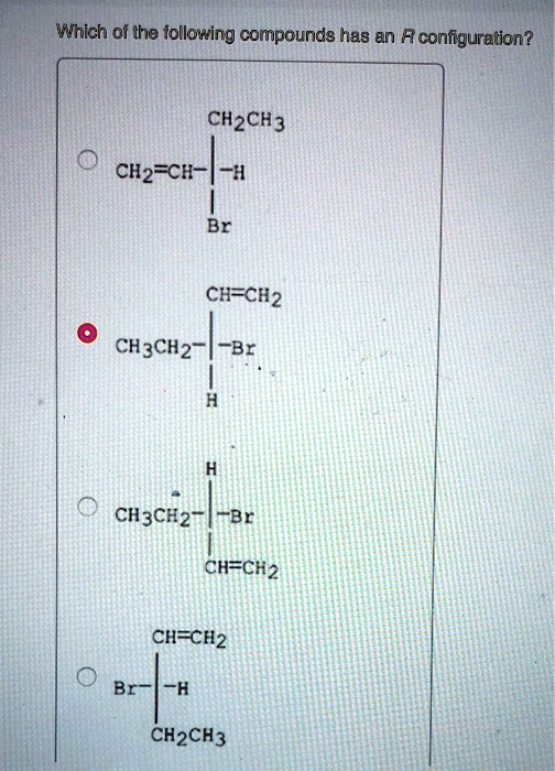 SOLVED: Which of the following compounds has an R configuration? CH2CH3 ...