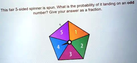 This fair 5-sided spinner is spun. What is the probability of it ...