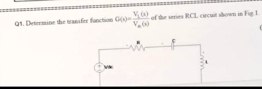 Q1. Determine the transfer function G(s)=(V(L)(s))/(V(dc)(s)) of the ...
