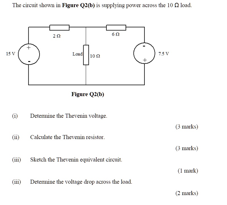 SOLVED: The circuit shown in Figure Q2(b) is supplying power across the 10 load. 2 6 15V Load 10 ...