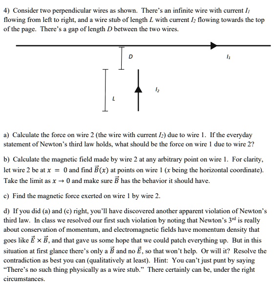 4) Consider two perpendicular wires as shown. There's an infinite wire ...
